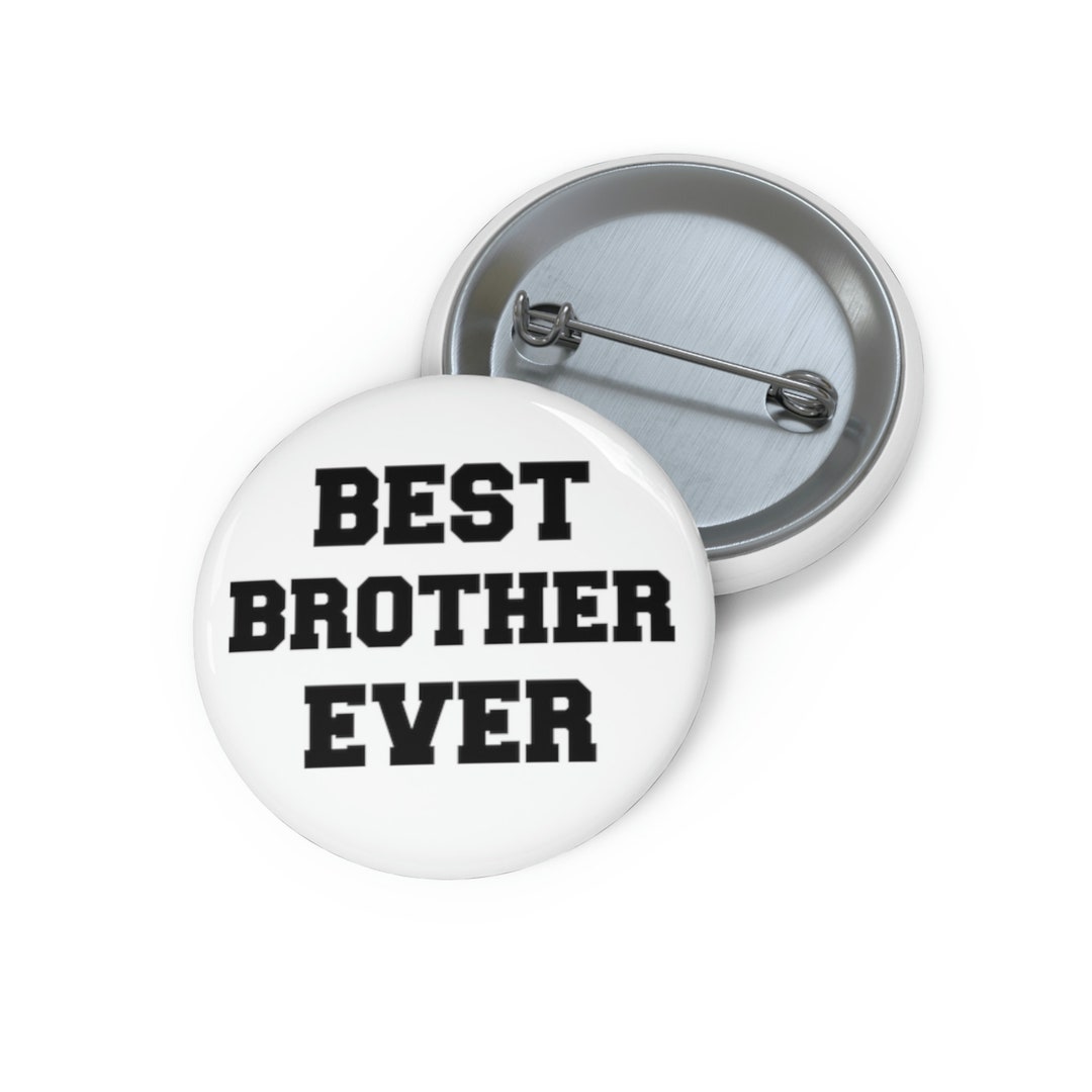 Best Brother Ever Pin, Brother Button, Brother Gift Idea, Gift for ...