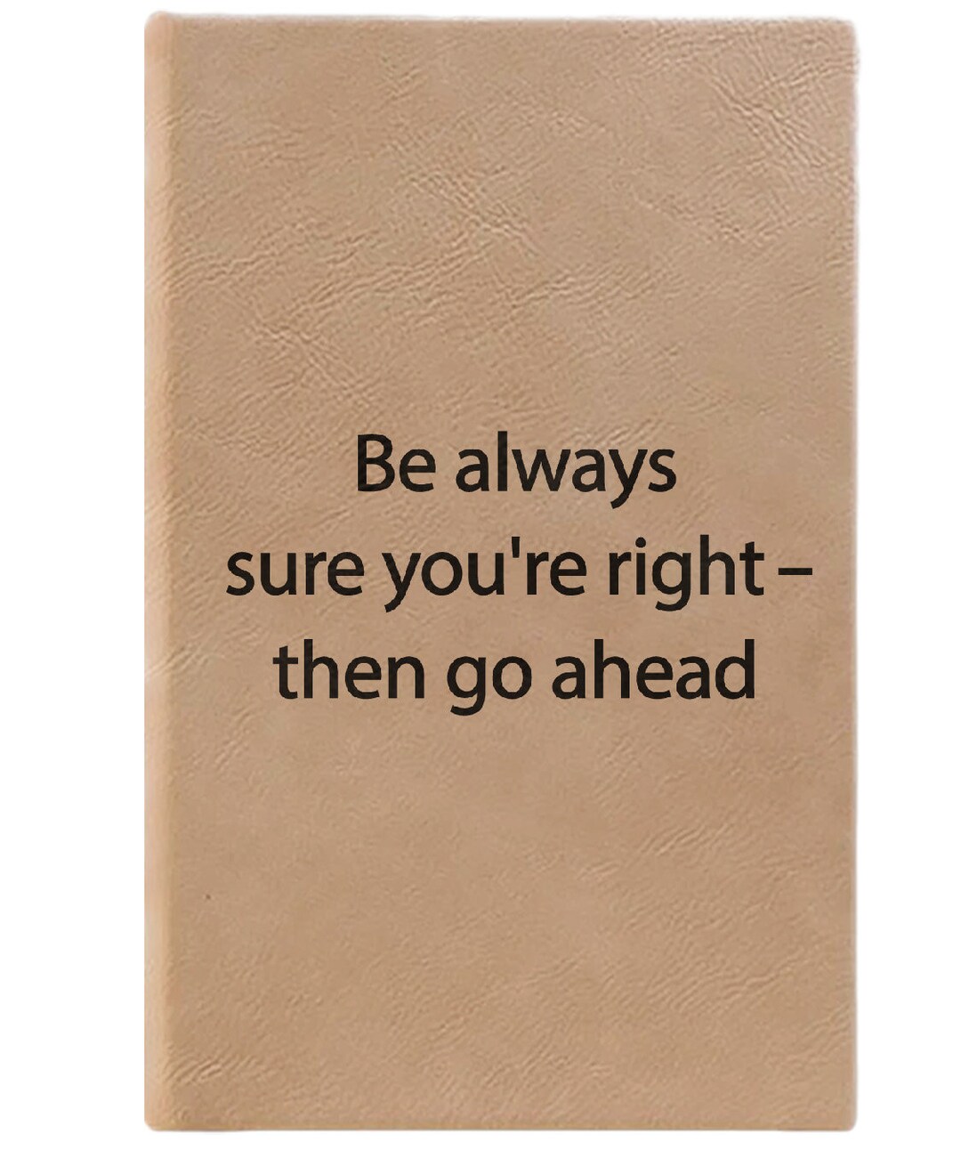 Be Always Sure You're Right Then Go Ahead Notebook ,ruled Line Pages ...