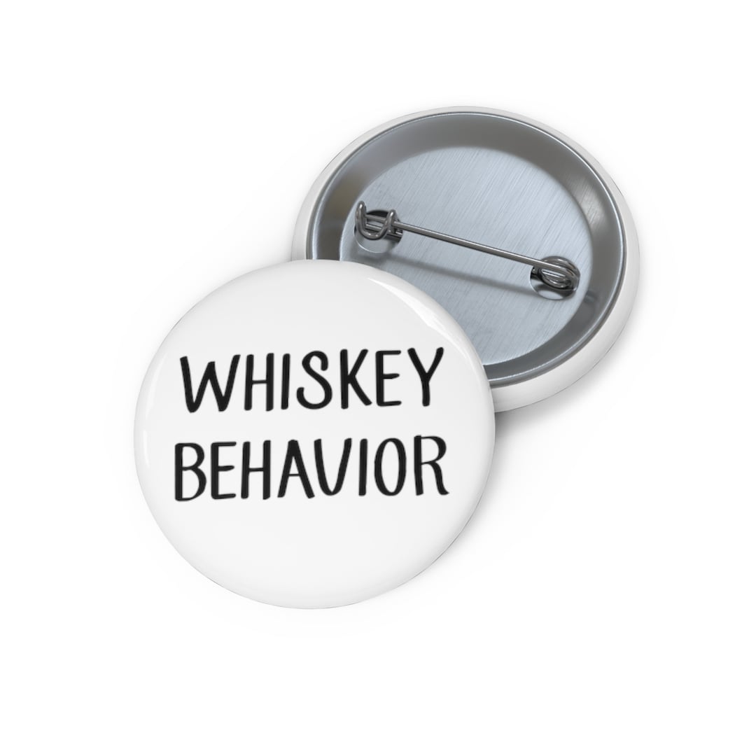 Whiskey Behavior Pin, Whiskey Behavior Button, Button Set, Lapel Pin ...