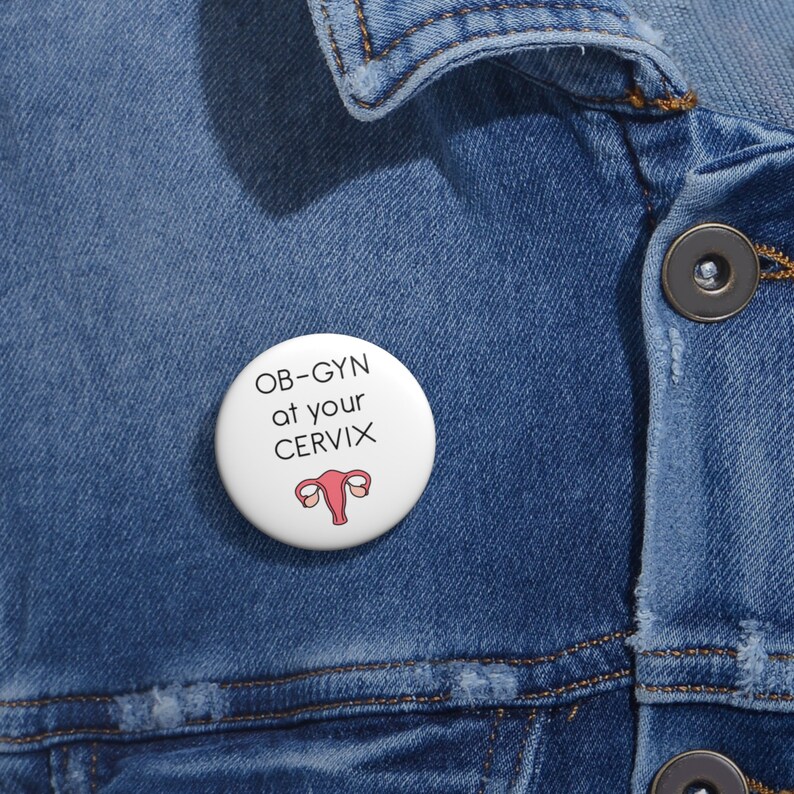 OB Gyn at Your Cervix Pin, Cervix Button, Button Set, Lapel Pin, Hat ...
