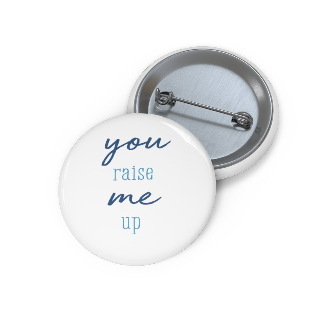You Raise Me up Pin, Raise Me Button, Button Set, Lapel Pin, Hat Pin ...