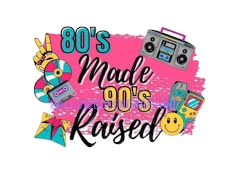 80's Made Me 90's Raised Me Svg - Etsy