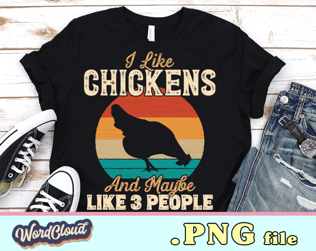 I Like Chickens Png, Funny Chicken Lover Shirt PNG Design for ...