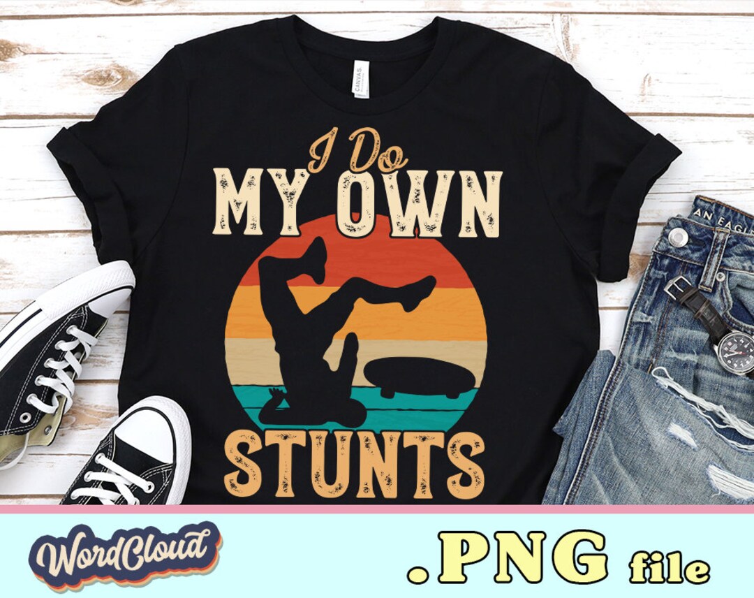 I Do My Own Stunts, Broken Bone, Skateboard Gifts, Skateboarder Shirts ...