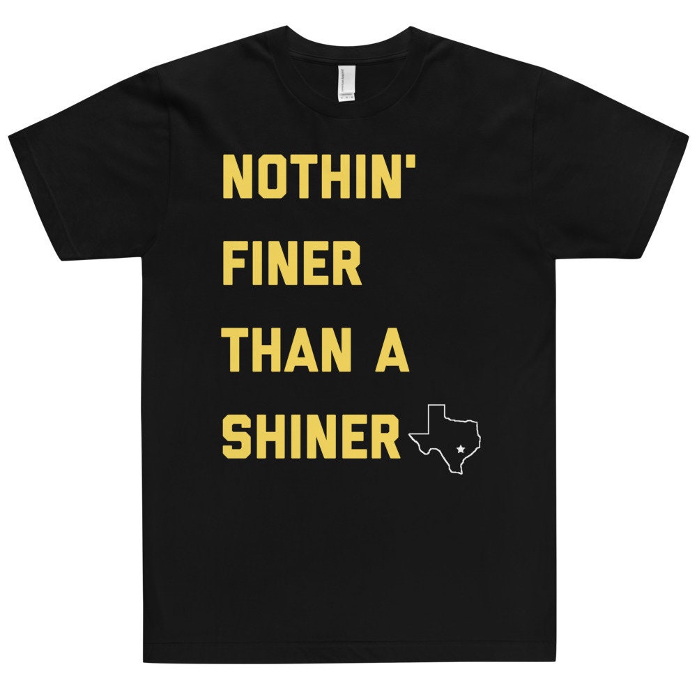 Nothin' Finer Than A Shiner Shirt - Etsy