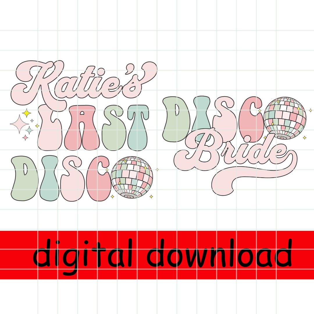Personalized Last Disco PNG, Custom Bachelorette PNG for Sublimation ...