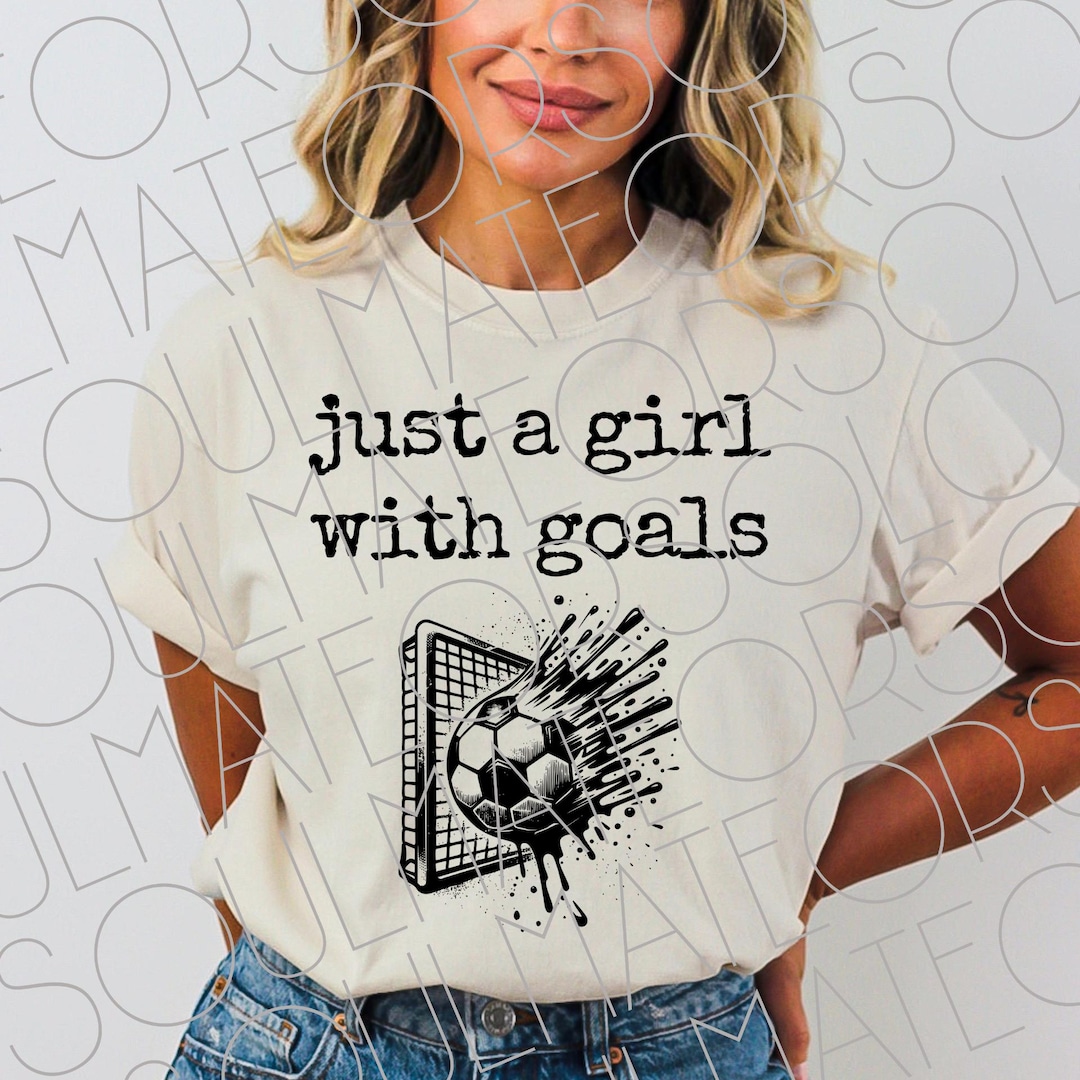 Girls Soccer PNG, Game Day Png, Just a Girl Who Has Goals Png, Soccer ...