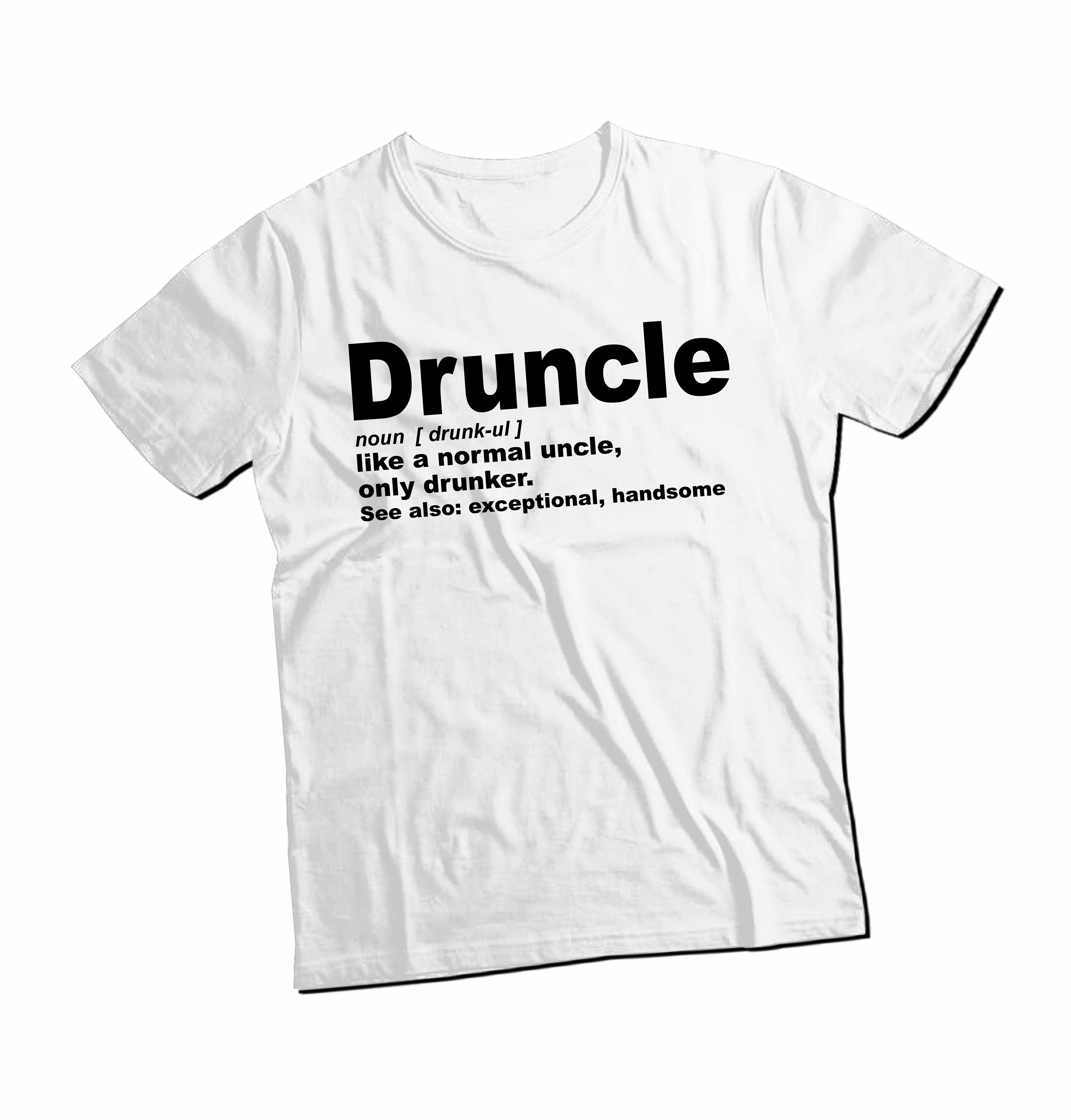 Druncle Drunk Uncle T-shirt , Funny Gift for Uncle, Best Uncle Ever ...