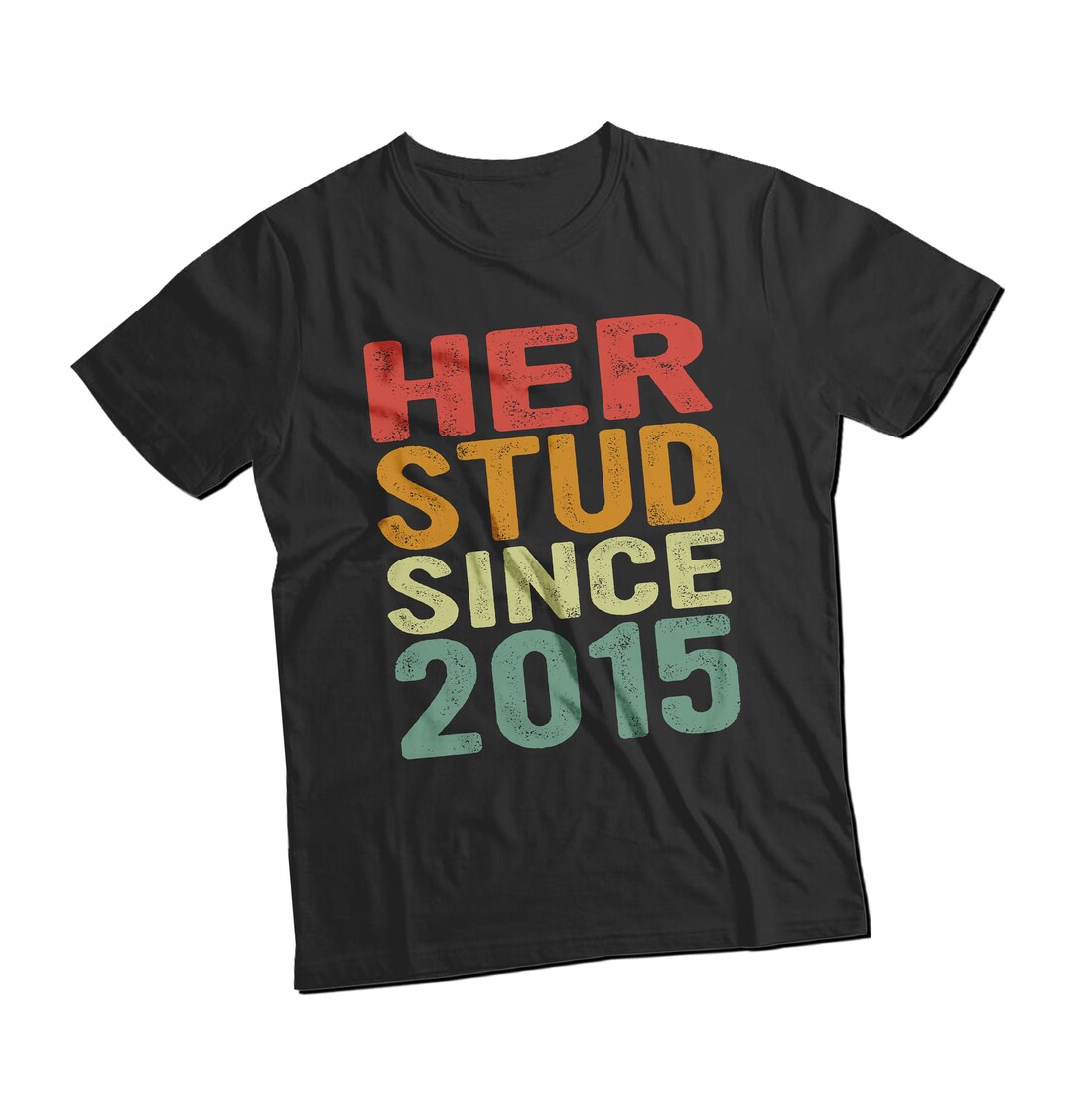 Her Stud Since 2015 Shirt - 10th Wedding Anniversary Gift for Husband ...