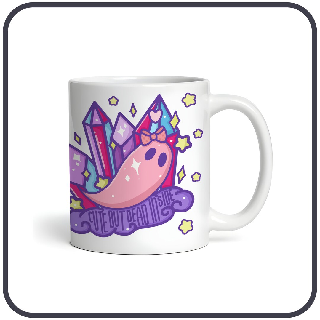 Cute but Dead Inside Ghost 11 Oz. Mug Funny Mug, Cute and Kawaii Mug ...