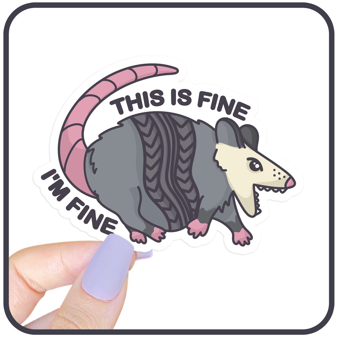 This is Fine, I'm Fine Die Cut Sticker Possum Sticker, Kawaii Sticker ...