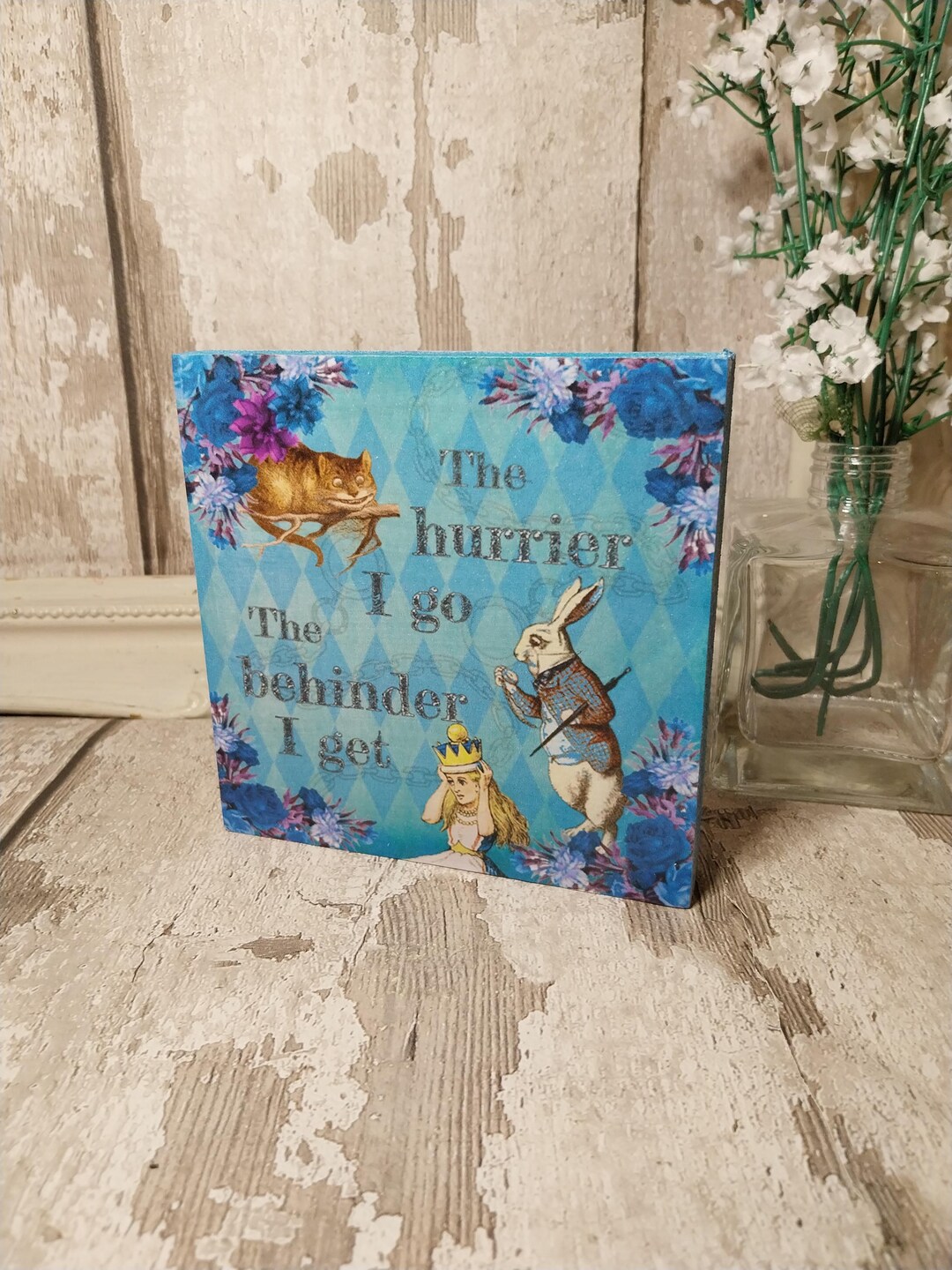 Alice in Wonderland Freestanding Sign. the Hurrier I Go Quote Plaque ...