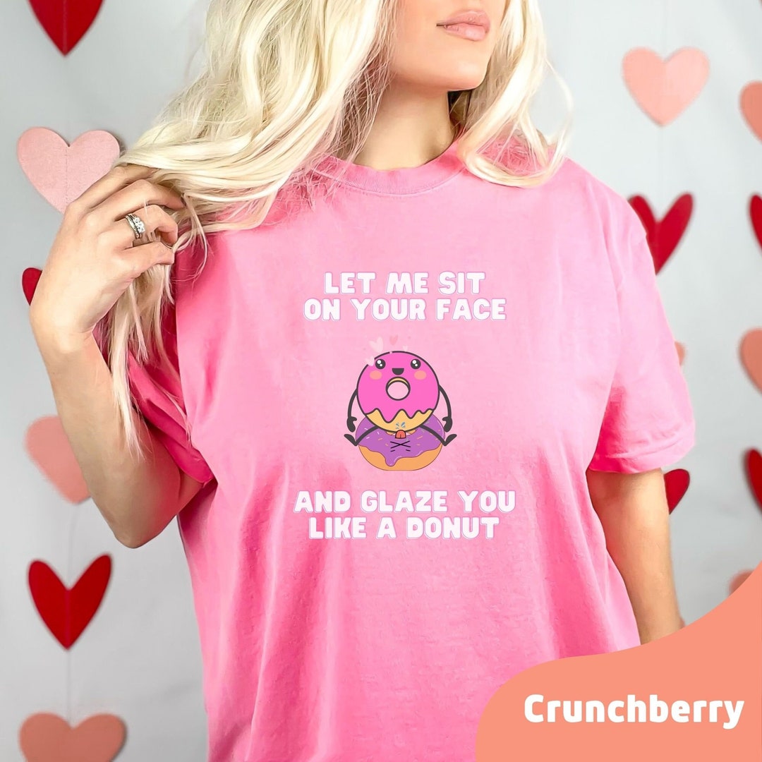 Funny Rude Sit on Your Face Donuts T-shirt, Onlyfans Adult Shirt, Girls ...