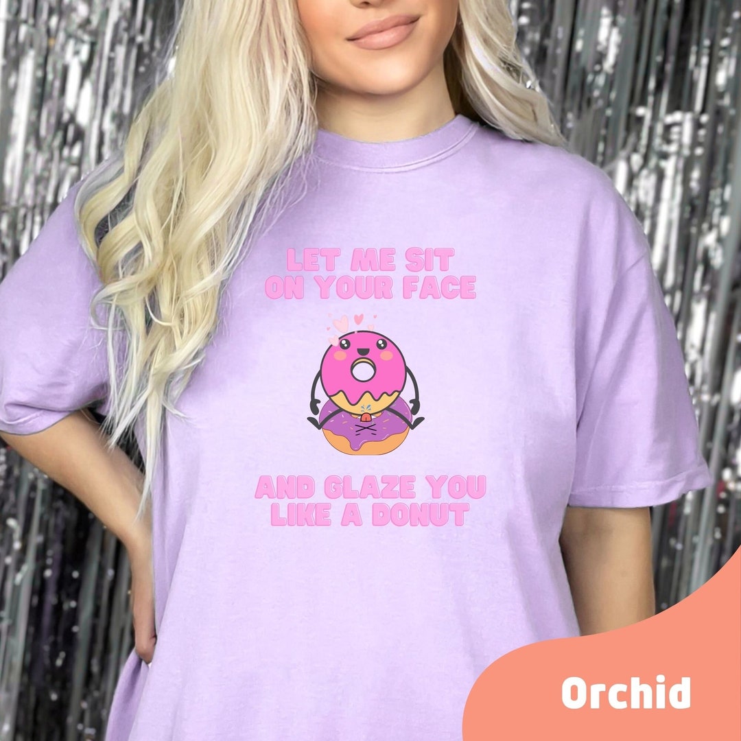 Funny Rude Sit on Your Face Donuts T-shirt, Onlyfans Adult Shirt, Girls ...