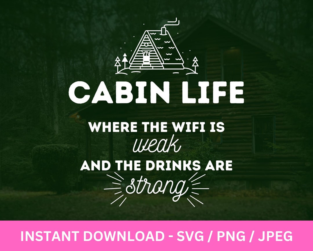 Cabin Svg, Life is Better at the Cabin Svg, Cabin Life Svg, Cabin Trip ...