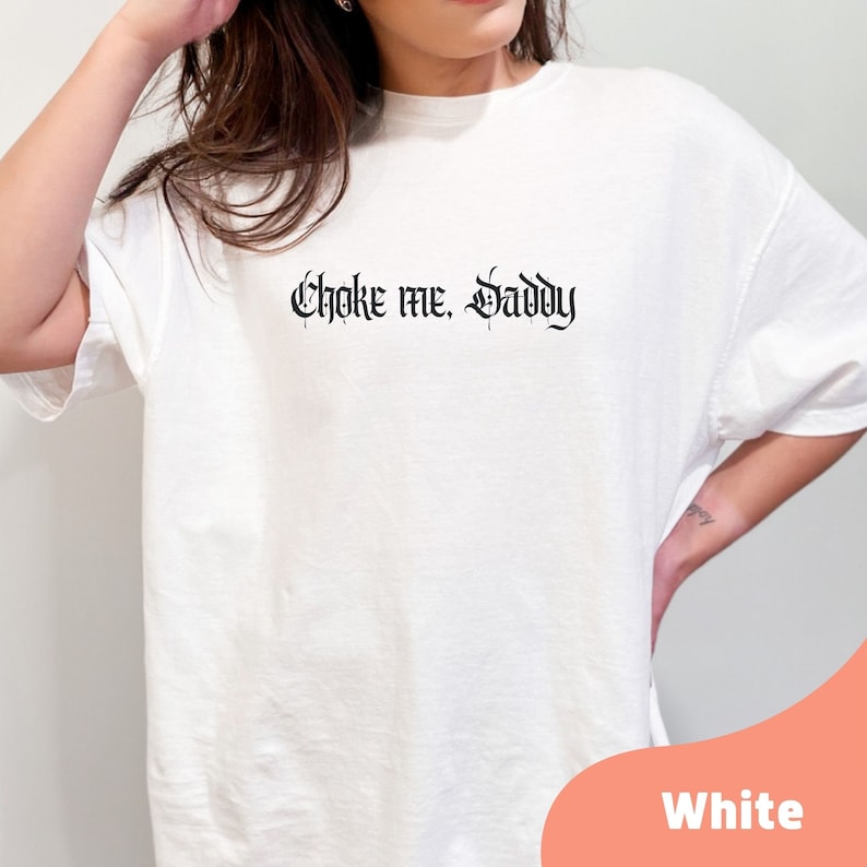 Daddy's Little Slut Shirt, Choke Me Daddy, Whore Shirt, Cumslut, Dirty Shirts, Rude Tshirts ...