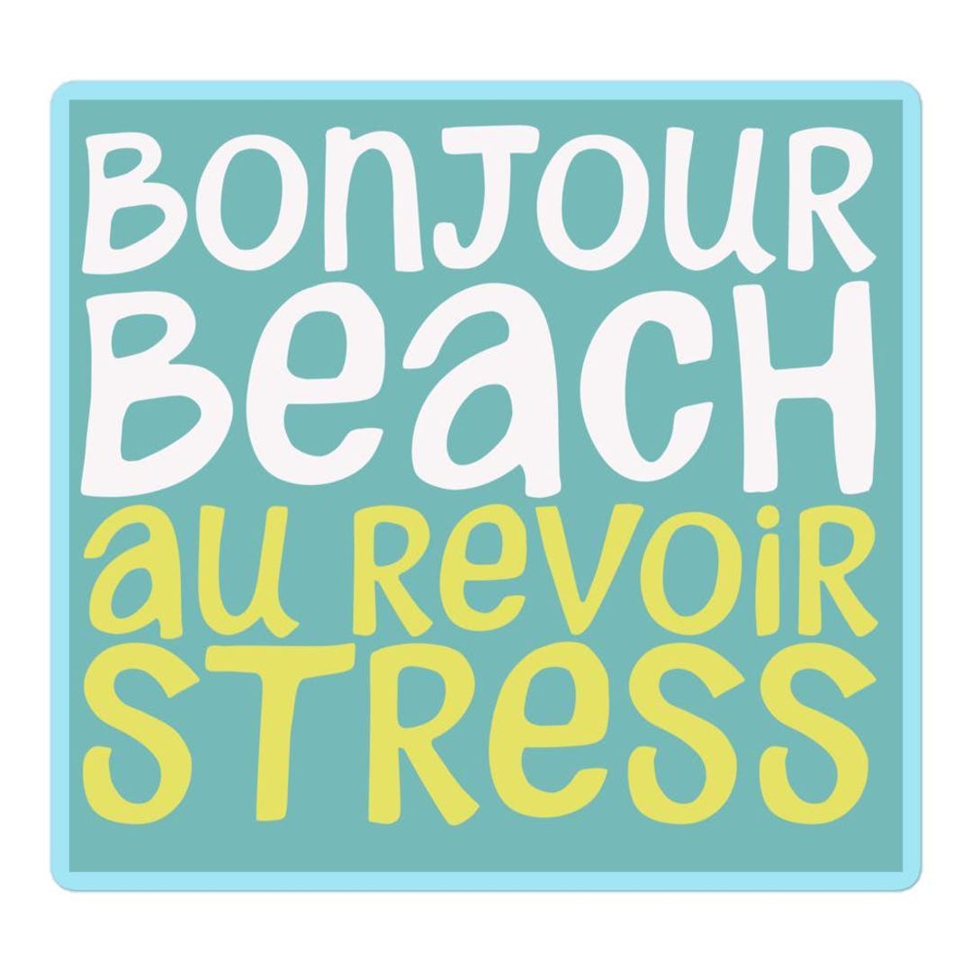 Bonjour Beach Sticker – Au Revoir Stress – Whimsical French-inspired ...