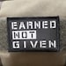Earned Not Given Morale Patch- Hook and Loop Custom Patch 2x3" Made in ...