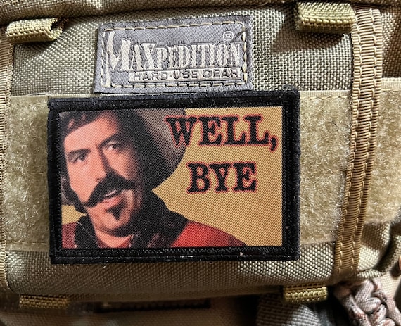 Curly Bill Memes Tombstone Well, Bye! Curly Bill Morale Patch