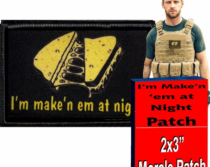 I'm Maken 'em at Night Funny Morale Patch- Hook and Loop Patch 2x3" Made in the USA! - Etsy