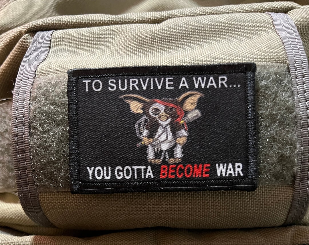 Gizmo to Survive A War...you Gotta Become War Funny Morale Patch- Hook ...