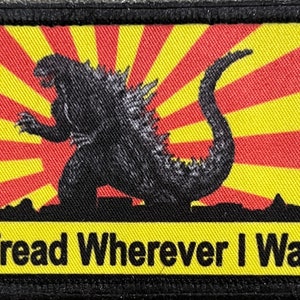 Godzilla I Tread Wherever I Want Funny Morale Patch- Hook and Loop 2x3 ...