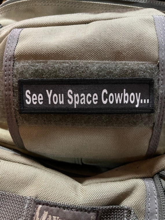 See You Space Cowboy... Morale Patch 1x4 Made in the - Etsy