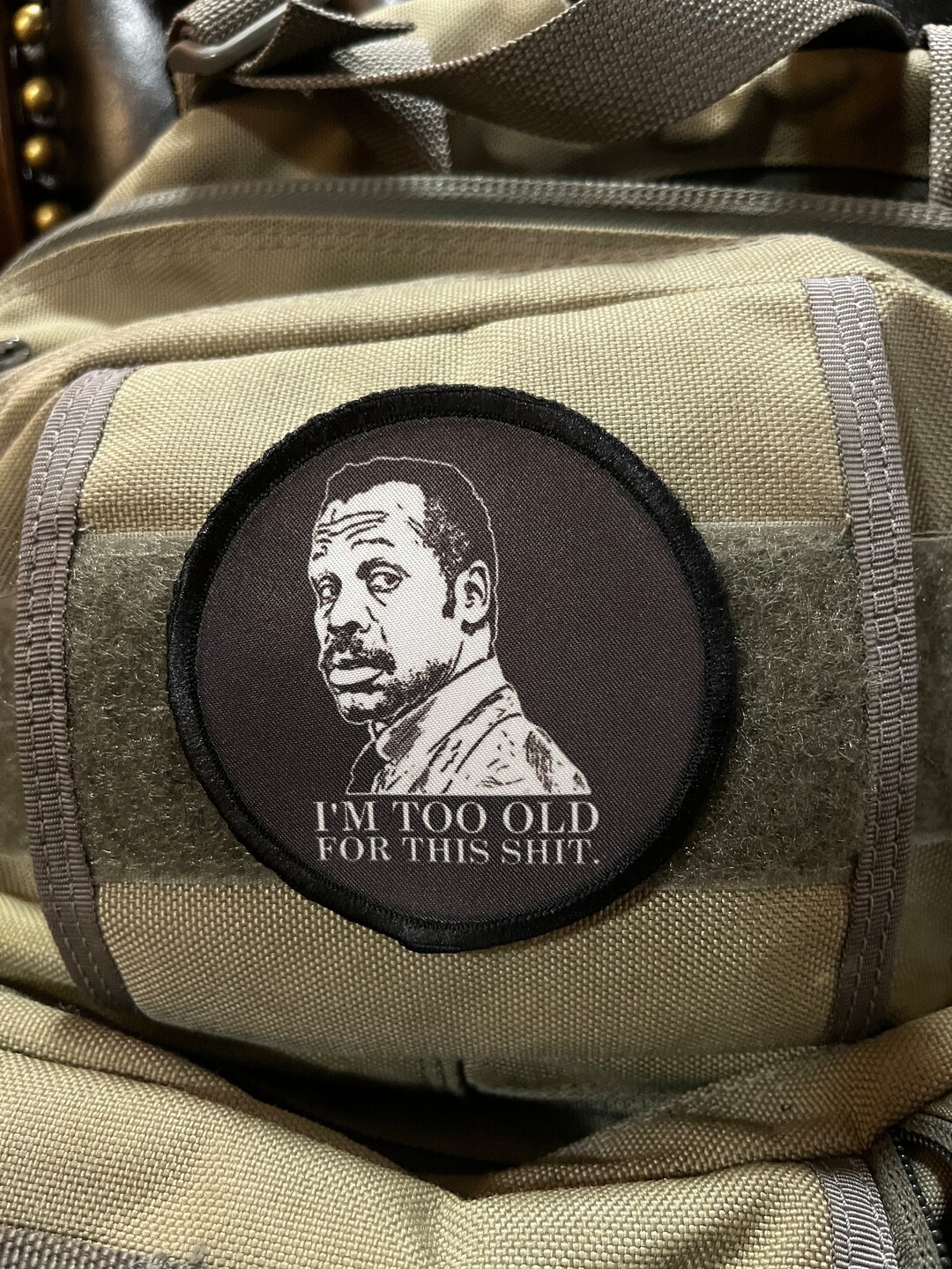 I'm Too Old for This Shit Morale Patch- Hook and Loop Patch 3" Circle ...