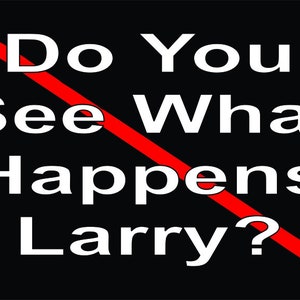 Do You See What Happens Larry? Funny Morale Patch- Hook and Loop Custom Patch 2x3" Made in the ...