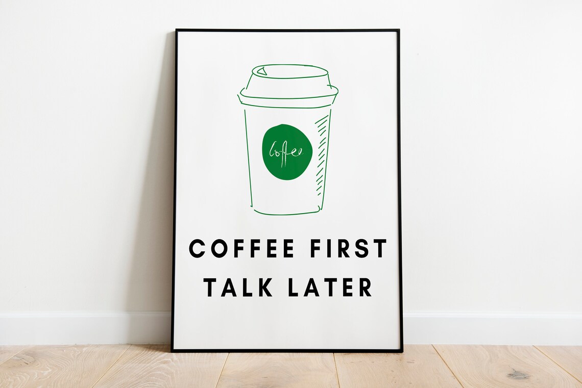 Coffee First Talk Later Printable Sign for Coffee Bar, Wall Art, Decor ...
