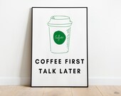 Coffee First Talk Later Printable Sign for Coffee Bar Wall - Etsy