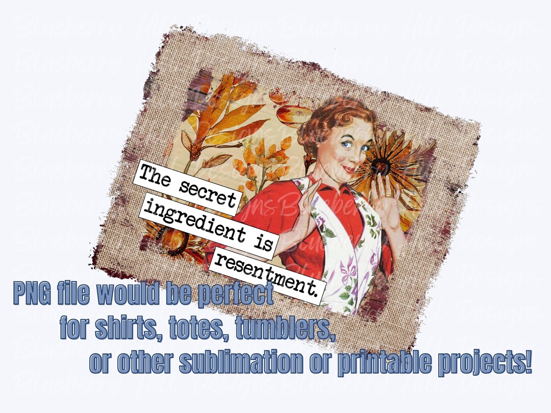 The Secret Ingredient is Resentment Wife Png File for Sublimation or ...