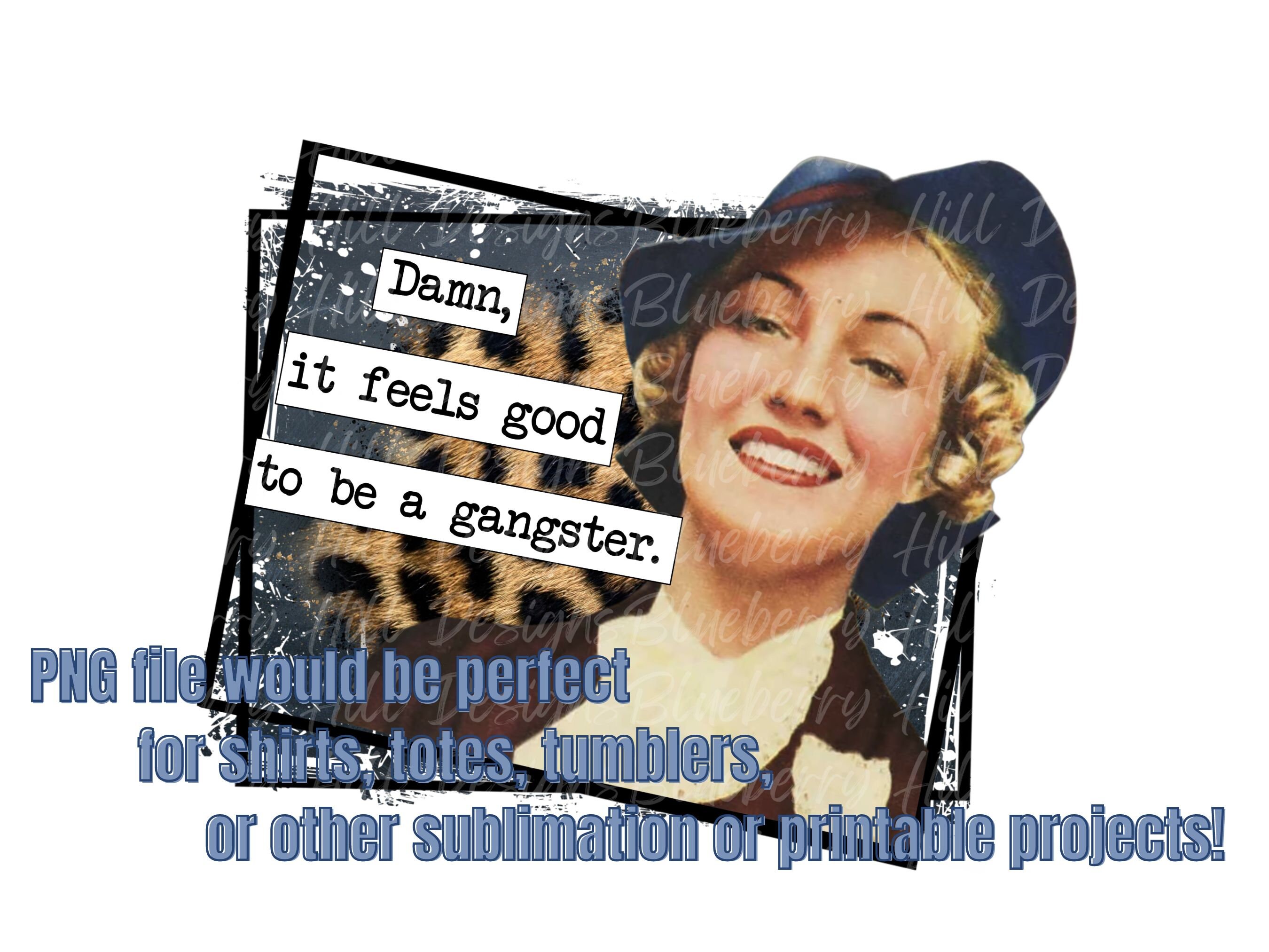 It Feels Good to Be a Gangster Png File for Sublimation or - Etsy