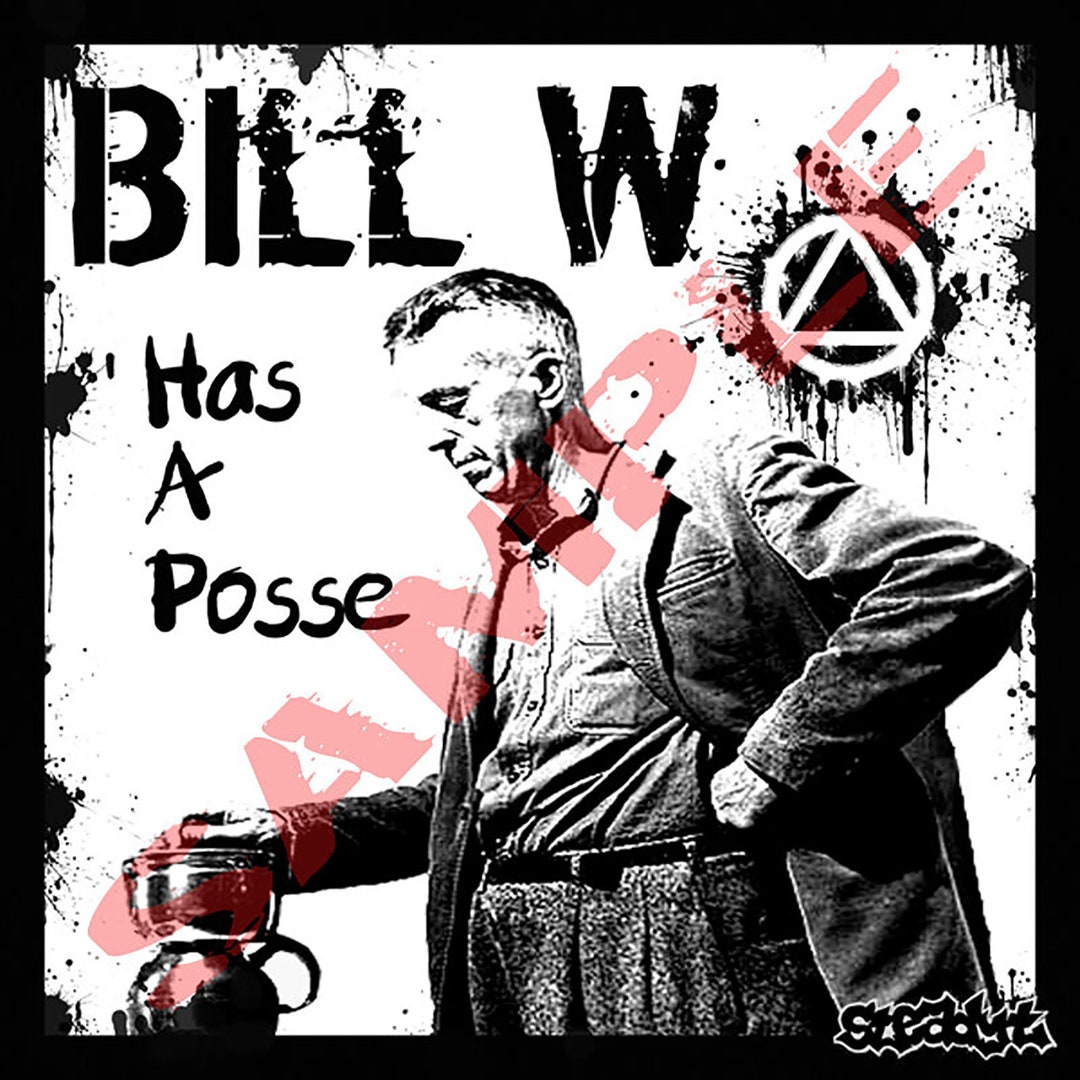 Bill W Has a Posse 4.25" X 4.25" Vinyl Sticker AA, Recovery, Anonymous ...