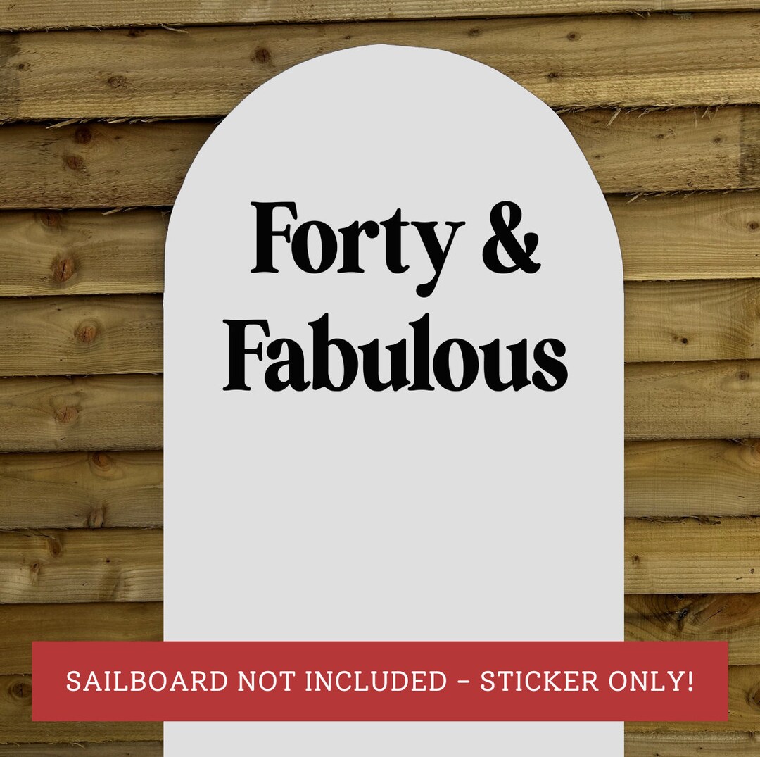 Custom AGE FORTY & Fabulous Custom Party Sail Board Birthday Signs ...