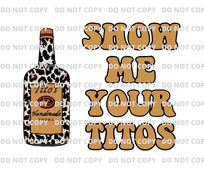 Show Me Your Titos Yellow Design PNG JPG DIGITAL - Etsy