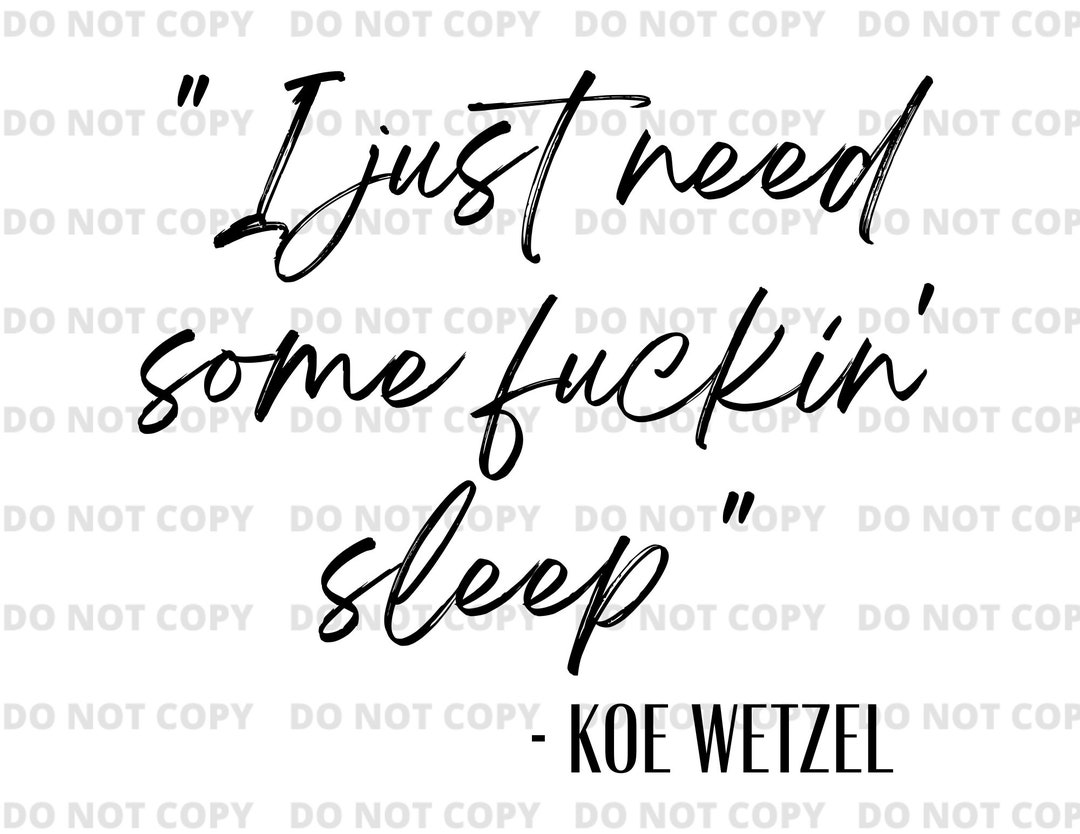 I Just Need Some Sleep Koe Wetzel Song Lyrics PNG DIGITAL - Etsy