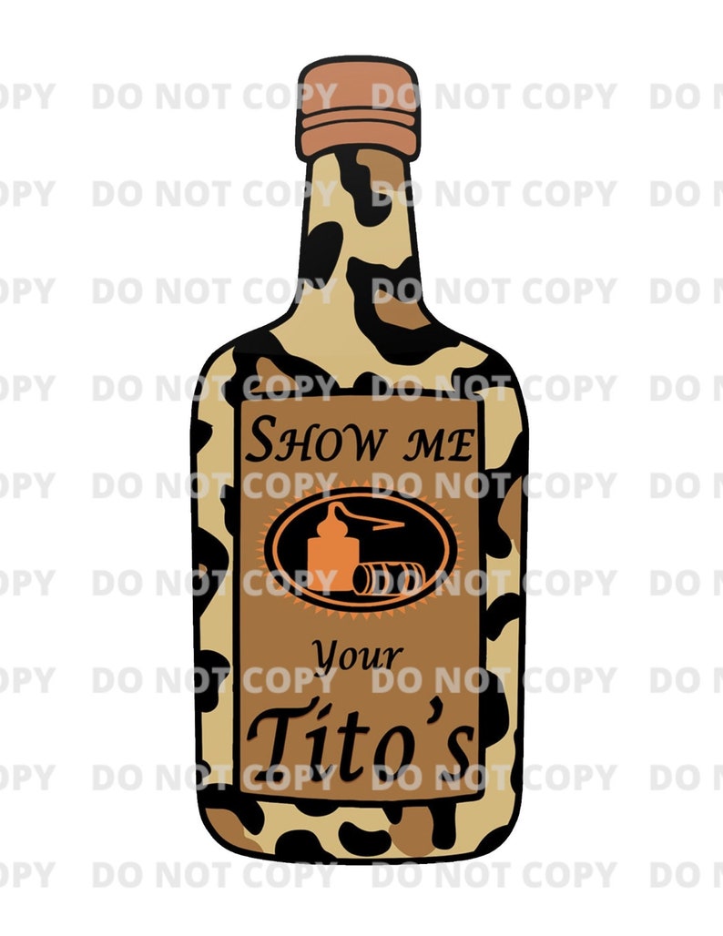 Show Me Your Titos Bottle Design PNG JPG DIGITAL - Etsy