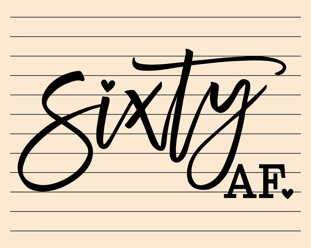 Sixty AF Svg, 60th Birthday Svg - Etsy