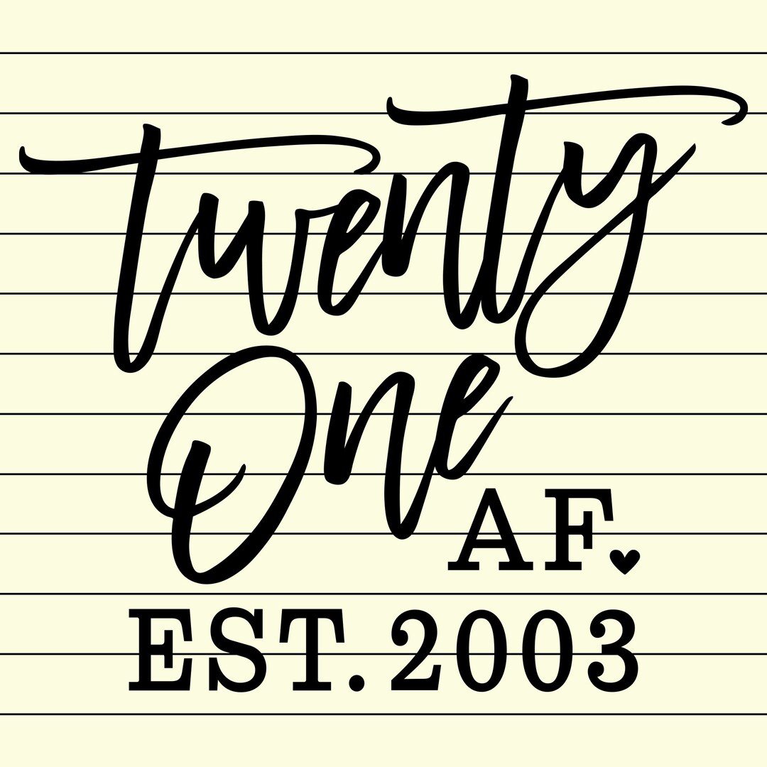Twenty One AF Est. 2003 Svg, 21st Birthday Svg and Png Files, 21 ...