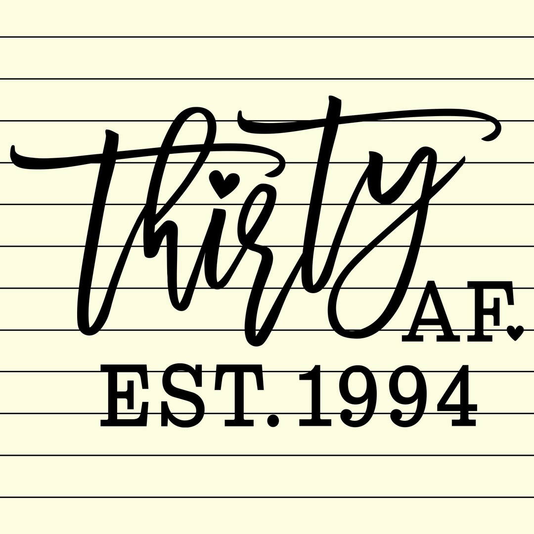 Thirty AF Est. 1994 Svg, 30th Birthday Svg and Png Files, 30 Birthday ...