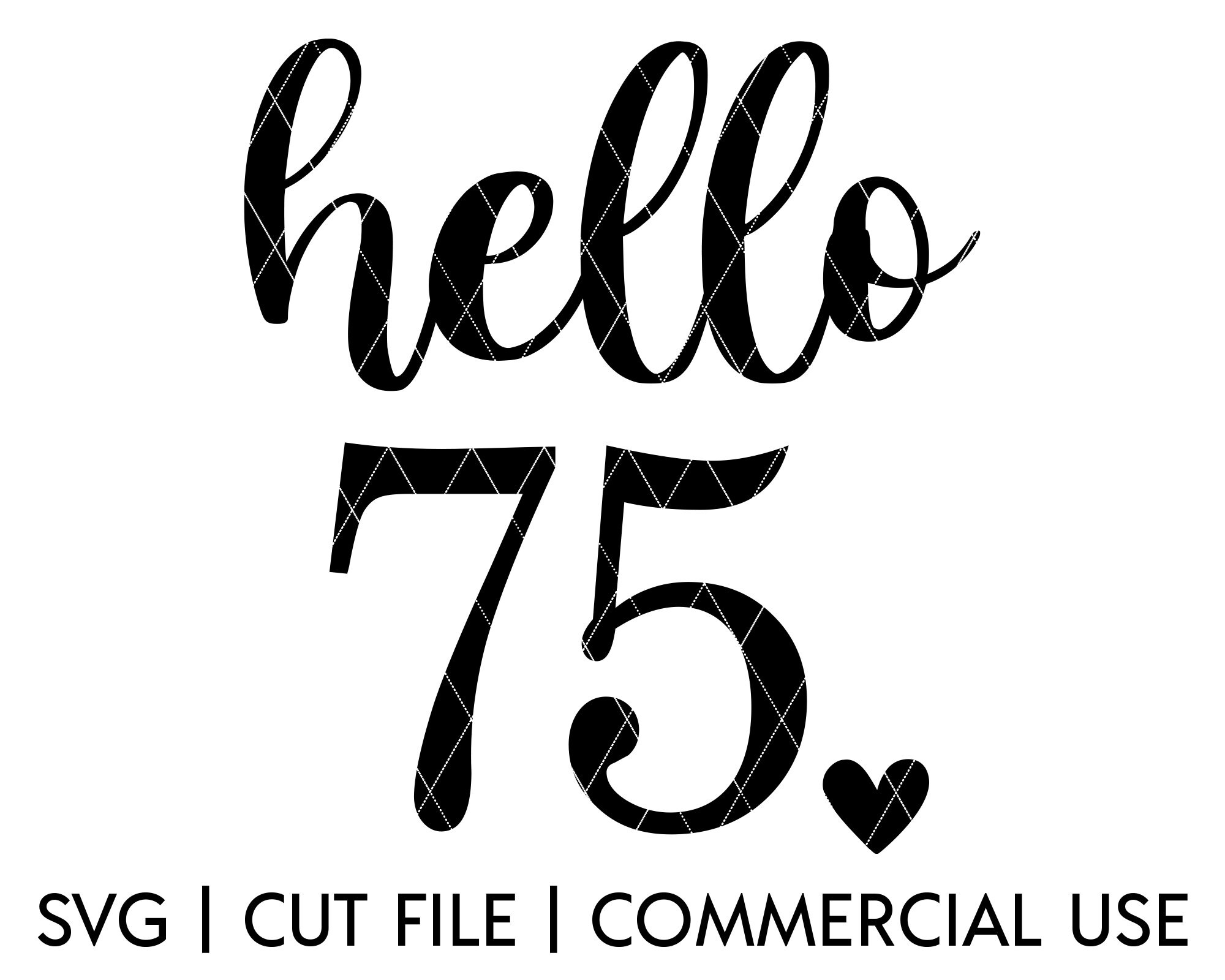 75th Birthday Svg Personal and Commercial Use Free Hello 75 Svg Paper ...
