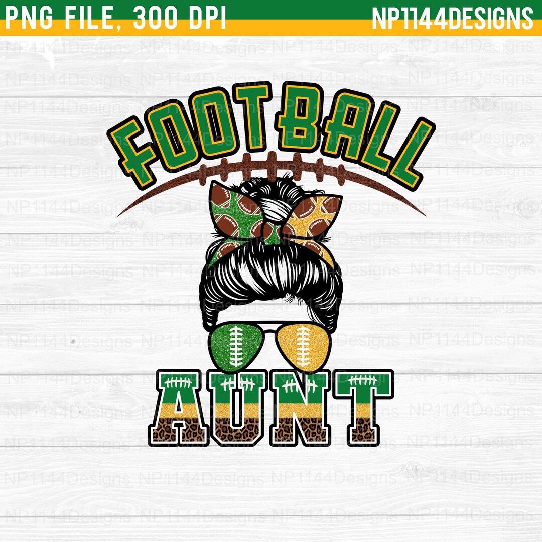 Football Aunt PNG: Green and Gold Team Spirit, Messy Bun, Sublimation ...