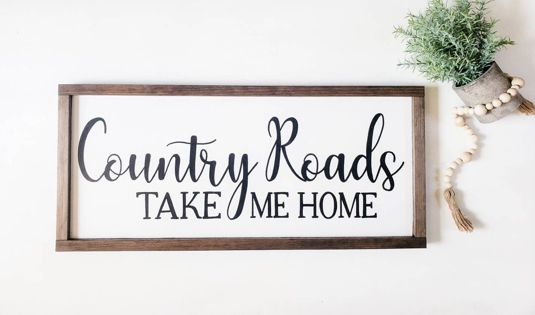 Country Roads Take Me Home Sign Home Decor Wall Decor - Etsy