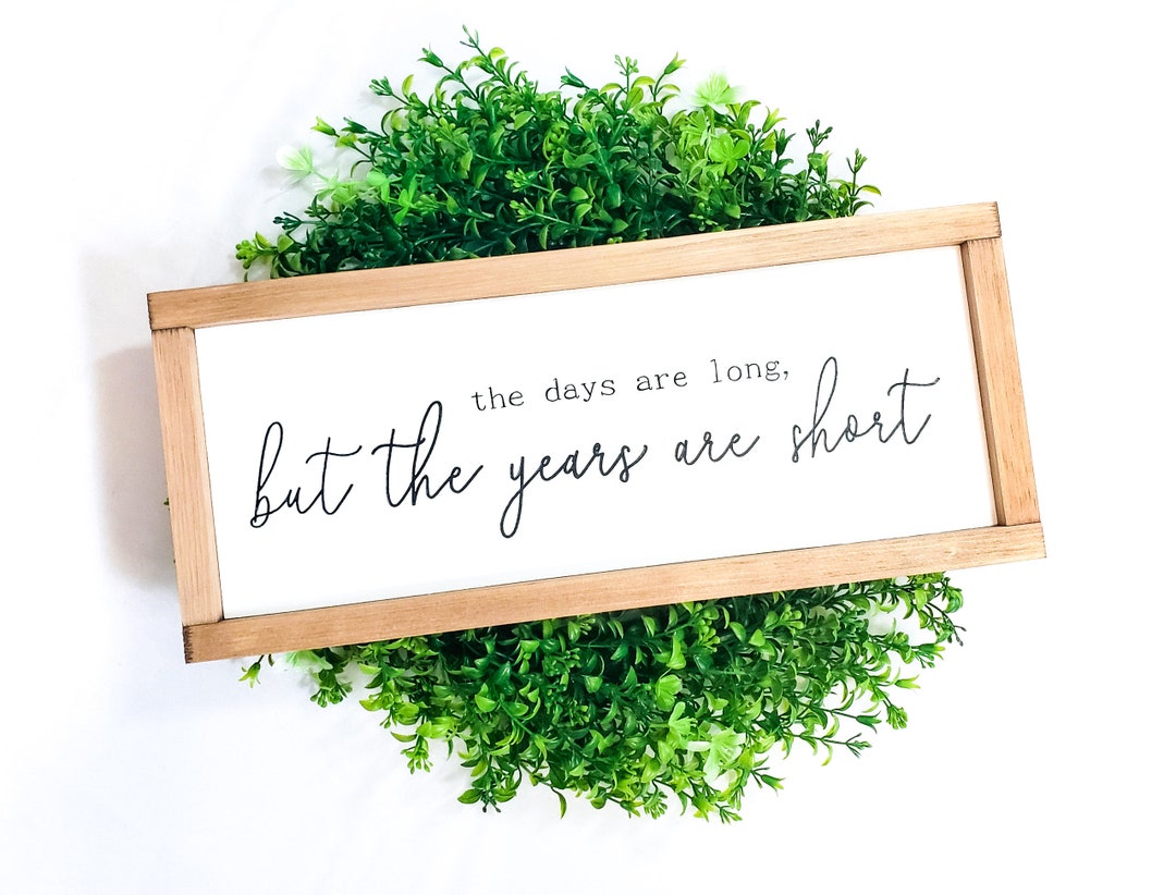 The Days Are Long but the Years Are Short Wood Sign - Etsy
