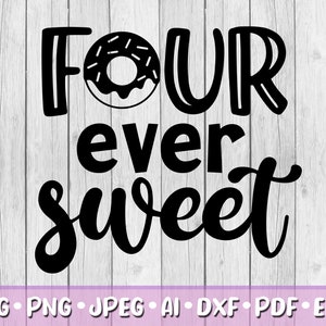 Four Ever Sweet SVG, Digital Download, Svg, Jpeg, Png, Dxf, Eps, Ai ...