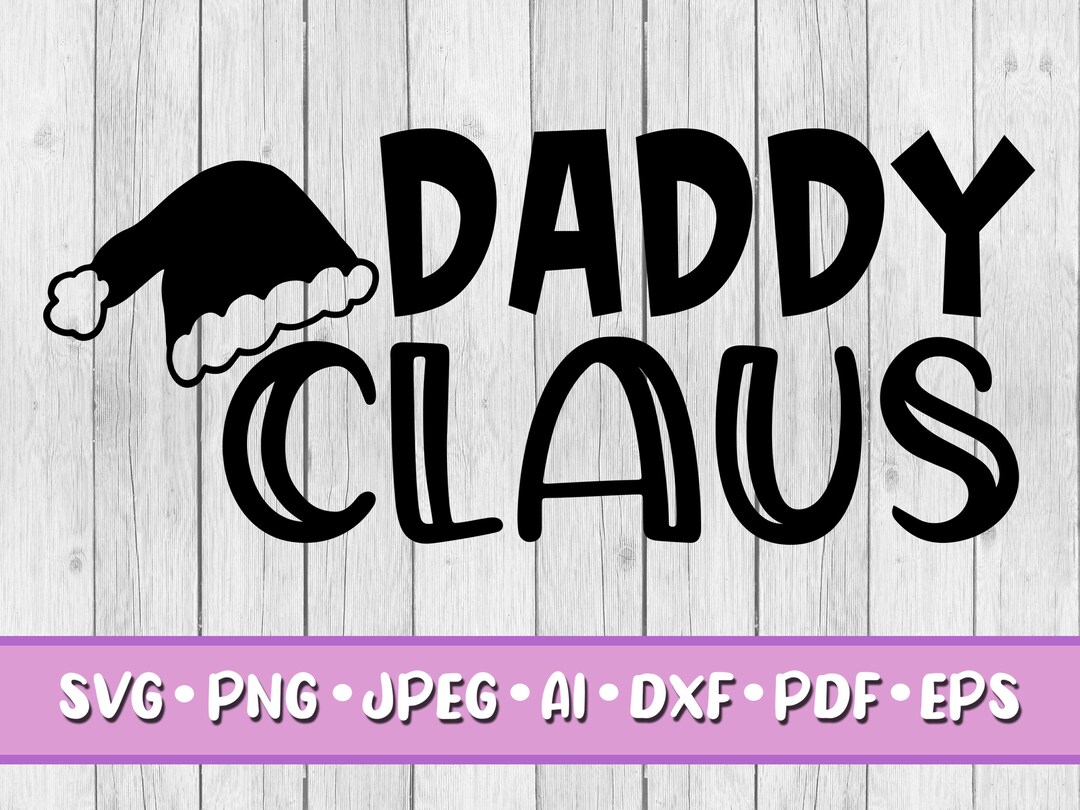 Daddy Claus SVG, Digital Download, Svg, Jpeg, Png, Dxf, Eps, Ai ...