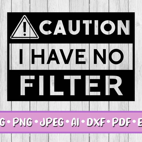 Caution I Have No Filter - Etsy