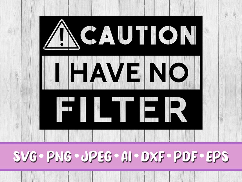 Caution I Have No Filter SVG Digital Download Svg Jpeg | Etsy