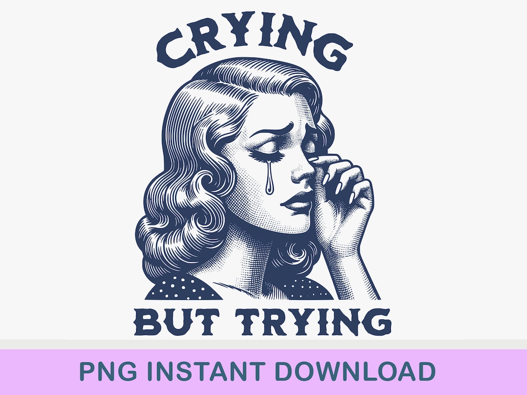 Crying but Trying PNG, Digital Download, Sublimation, T-shirt, Hoodie ...